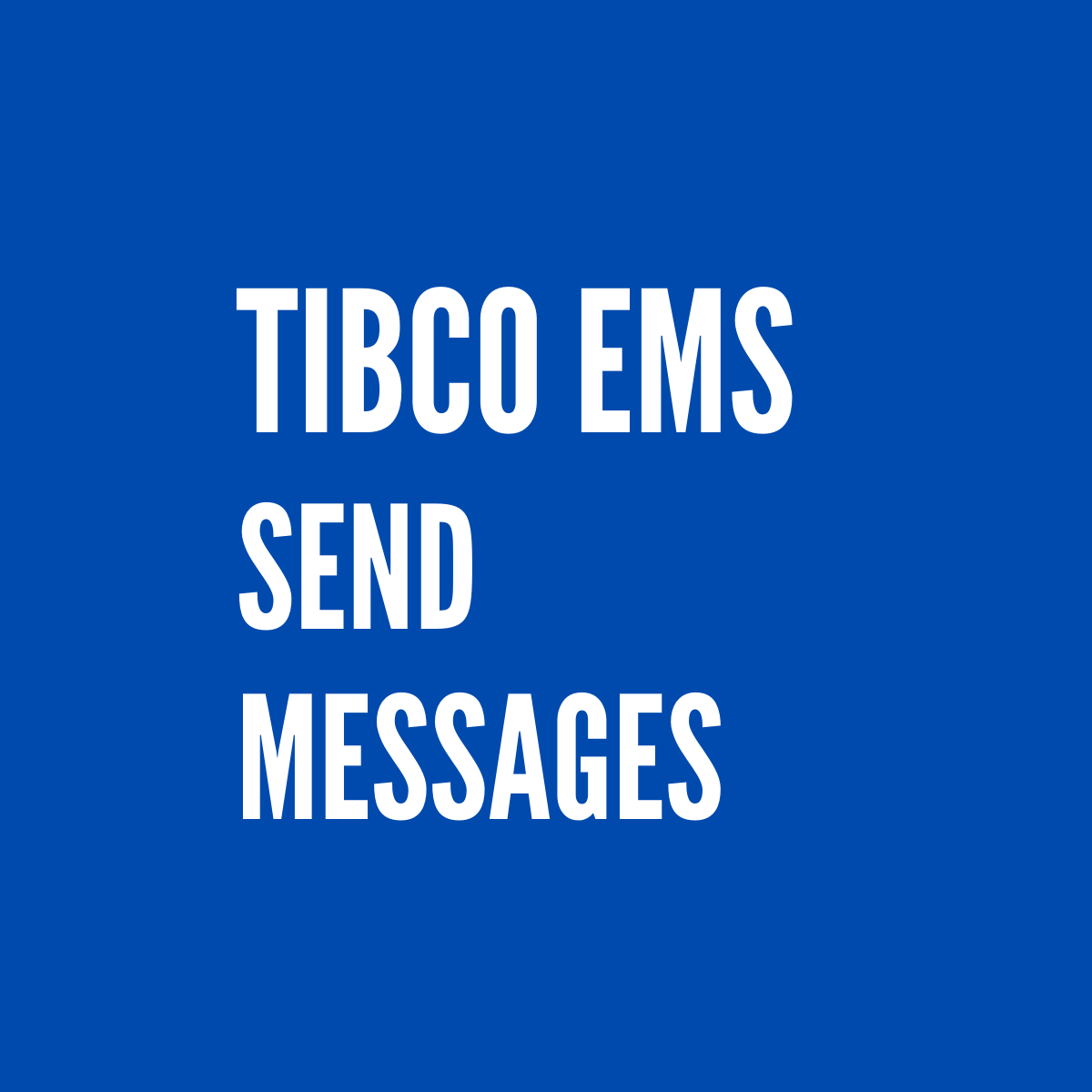 TIBCO EMS Send and receive Messages - MIAFFO.NET